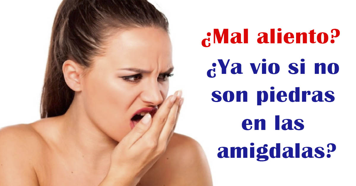 Si sufre de mal aliento puede tener problemas en las amígdalas