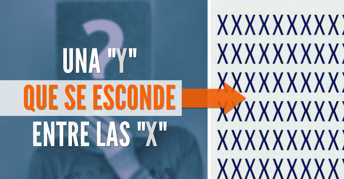 ¿Consigues localizar la Y que se esconde entre las X? ¿Consigues localizar la Y que se esconde entre las X?