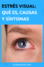 Estrés visual: qué es, síntomas y causas